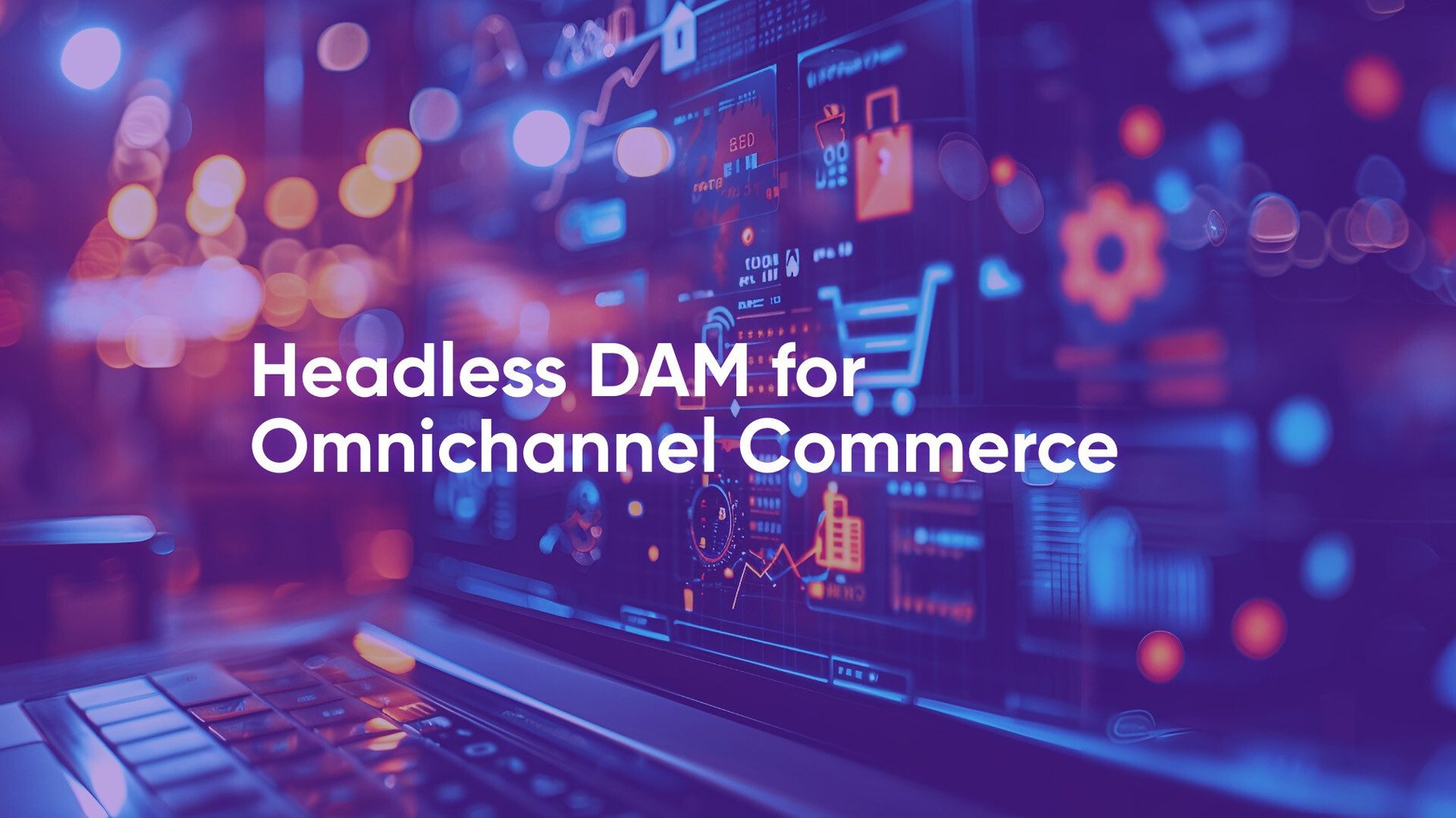Headless DAM for Omnichannel Commerce: Pimcore