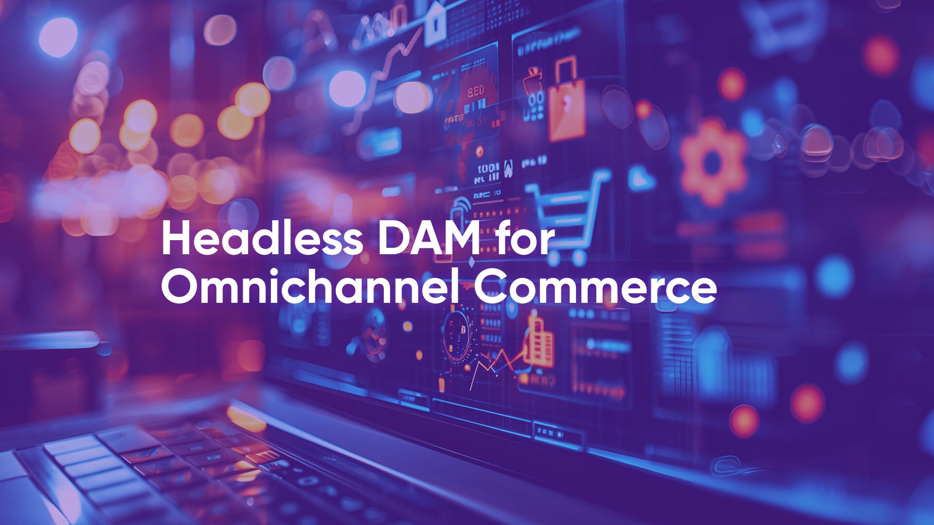 Headless DAM for Omnichannel Commerce: Pimcore