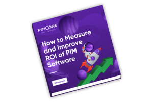 How to Measure and Improve ROI of PIM Software - Pimcore